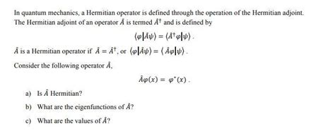 Solved In Quantum Mechanics A Hermitian Operator Is Defined Chegg