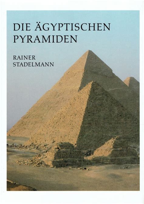 Die Ägyptischen Pyramiden Vom Ziegelbau Zum Weltwunder Von Stadelmann Rainer Ledereinband