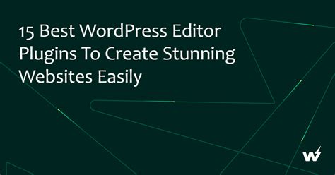 15 Best Wordpress Editor Plugins To Create Stunning Websites Easily