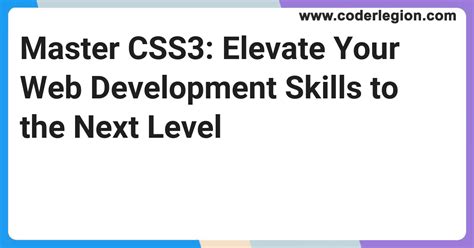 Master Css3 Elevate Your Web Development Skills To The Next Level Coder Legion