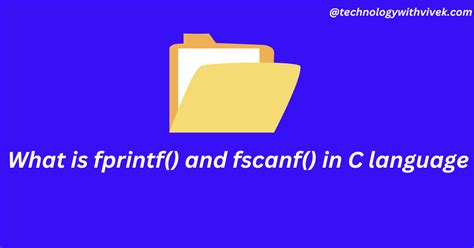 what is fprintf and fscanf in c language fprintf and fscanf