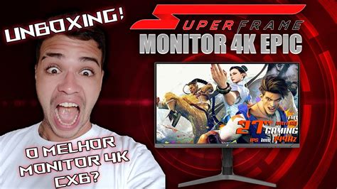 Unboxing Do Novo Monitor Gamer Superframe 4k Epic Melhor Cxb Do Mercado Modelo Msfe 27144