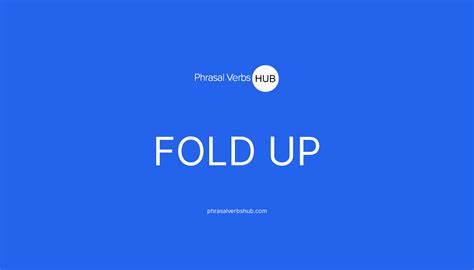 Fold Up Phrasal Verb Meaning And Examples