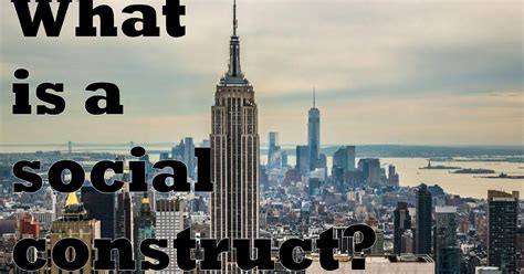 Sociology Club What Is A Social Construct