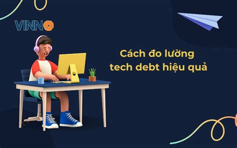 Technical Debt Là Gì Nợ Code Trả Bằng Code Liệu Có đủ 4520
