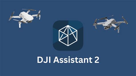 Dji Assistant 2 App Download Install Use And Updates