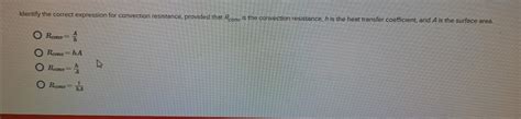 Solved Identify The Correct Expression For Convection Chegg