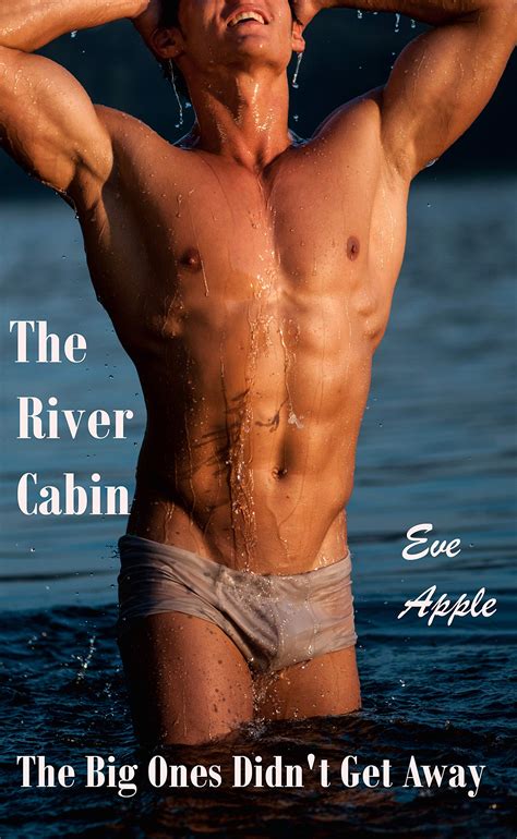 The River Cabin An Erotic Sexy Tale Of The Big Ones That Didnt Get Away By Eve Apple Goodreads