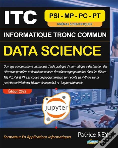 Itc Informatique Tronc Commun Mpsi Data Science Jupyter Notebook Python De Patrice Rey Livro