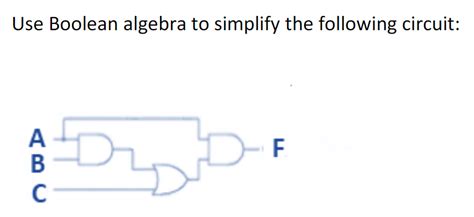 Solved Use Boolean Algebra To Simplify The Following