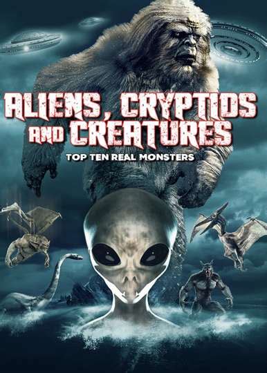 Aliens Cryptids And Creatures Top Ten Real Monsters 2023 Where To