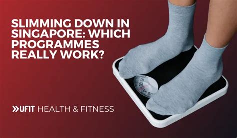 Slimming Down In Singapore Which Programmes Really Work