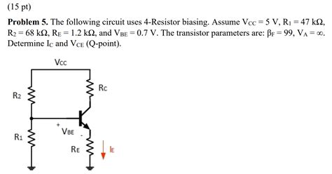 Solved The Following Circuit Uses 4 Resistor Biasing Assume