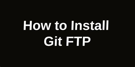 Installing Git Ftp Rdevto