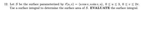 solved 12 let s be the surface parameterized by r u v