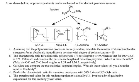 5 As Shown Below Isoprene Repeat Units Can Be Enchained As Four