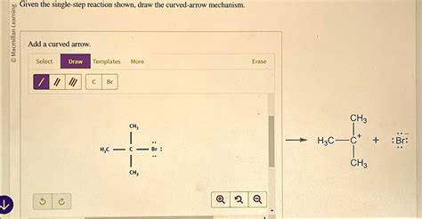 Given the single-step reaction shown, draw the curved-arrow mechanism. Add a curved arrow. able ...