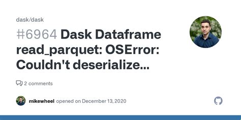 Dask Dataframe Read Parquet Oserror Couldn T Deserialize Thrift Tprotocolexception Invalid
