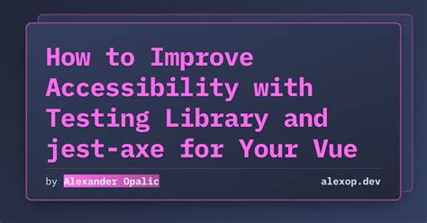 How To Improve Accessibility With Testing Library And Jest Axe For Your