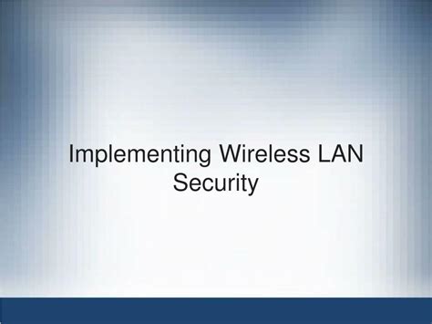 Ppt Implementing Wireless Lan Security Powerpoint Presentation Free