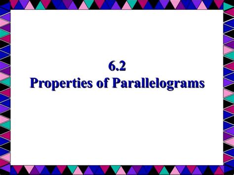 6 2 properties of parallelograms presentation ppt