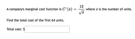 Solved A Companys Marginal Cost Function Is C X 13x2
