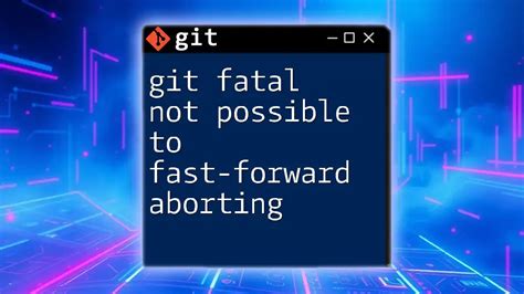 git fatal not possible to fast forward aborting explained