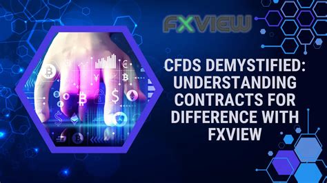 Cfds Demystified Understanding Contracts For Difference With Fxview