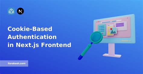 Rakesh Potnuru On Linkedin Cookie Based Authentication In A Nextjs Application Itsrakesh