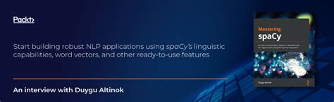 Mastering Spacy An End To End Practical Guide To Implementing Nlp
