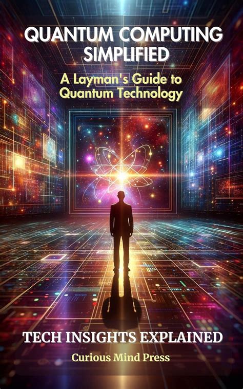 Quantum Computing Simplified A Laymans Guide To Quantum