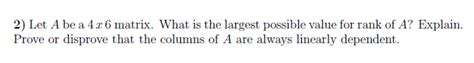 Solved 2 Let A Be A 4x6 Matrix What Is The Largest