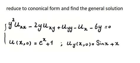 Solved Reduce To Cononical Form And Find The General