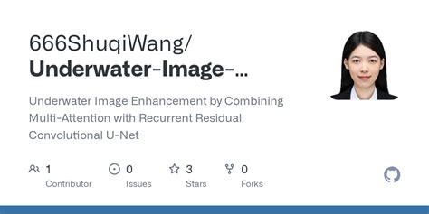 Github 666shuqiwangunderwater Image Enhancement By Combining Multi Attention With Recurrent