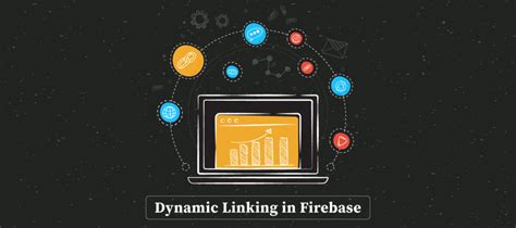 Dynamic Linking In Firebase What It Is And How It Works