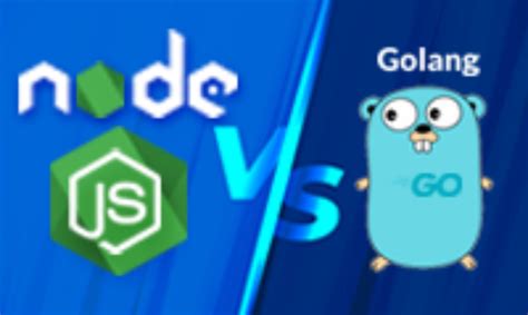 Golang Vs Node Js Respective Strengths And Weaknesses HK Infosoft