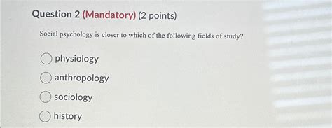 Solved Question 2 (Mandatory) (2 ﻿points)Social psychology | Chegg.com
