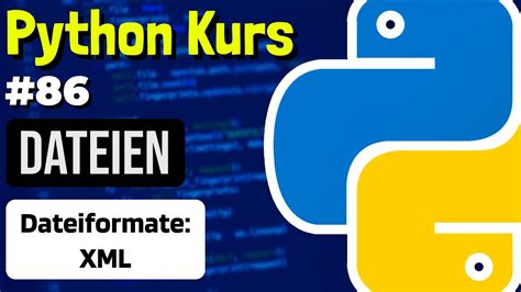 Xml Mit Python Lesen And Schreiben 086 Python Kurs Deutsch Youtube