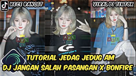 Tutorial Jedag Jedug Alight Motion DJ Jangan Salah Pasangan X Bonfire - YouTube