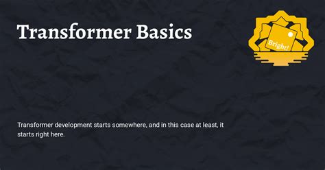 Transformer Basics Bright