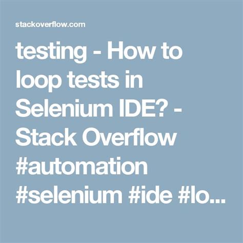 Testing How To Loop Tests In Selenium Ide Stack Overflow