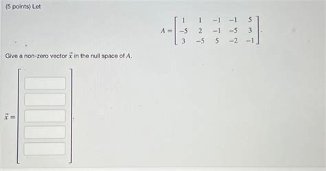 solved 5 points let a ⎣⎡1−5312−5−1−15−1−5−253−1⎦⎤ give a