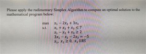Solved Please Apply The Rudimentary Simplex Algorithm To