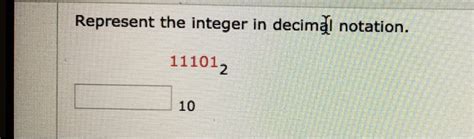 Solved Represent The Integer In Decimal Notation 111012