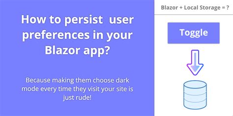 Persisting Your Users Preferences Using Blazor And Local Storage