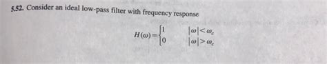 Solved Consider An Ideal Low Pass Filter With Chegg Com