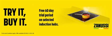 Zanussi Buy and Try! 60 days or your money back on our new Induction Hobs!