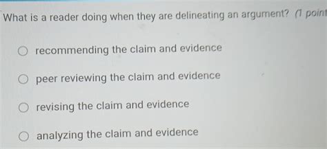 What Is A Reader Doing When They Are Delineating An Argument 1 Point Recommending The Cl Algebra