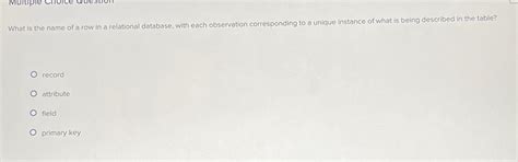 Solved What Is The Name Of A Row In A Relational Database Chegg Com