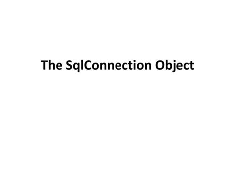 The Sql Connection Object Pptx